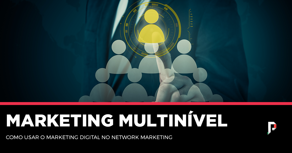 Marketing Multinível: Como usar o Marketing Digital no Network Marketing